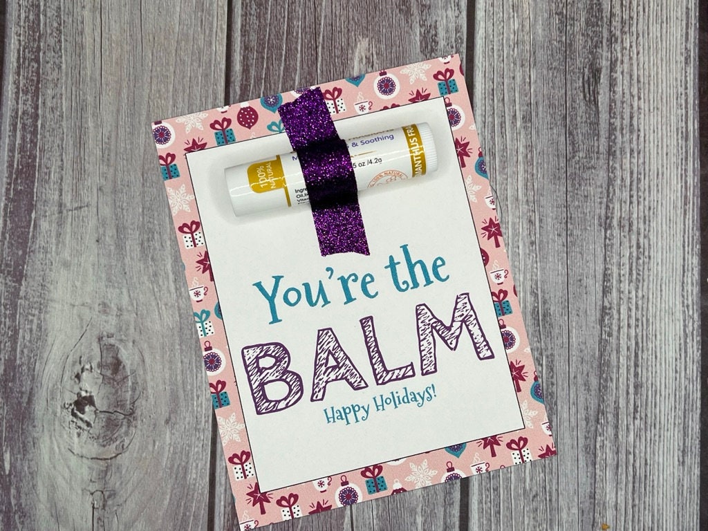 PRINTABLE HOLIDAY You're the Balm- Chapstick Appreciation Tag- Perfect ...