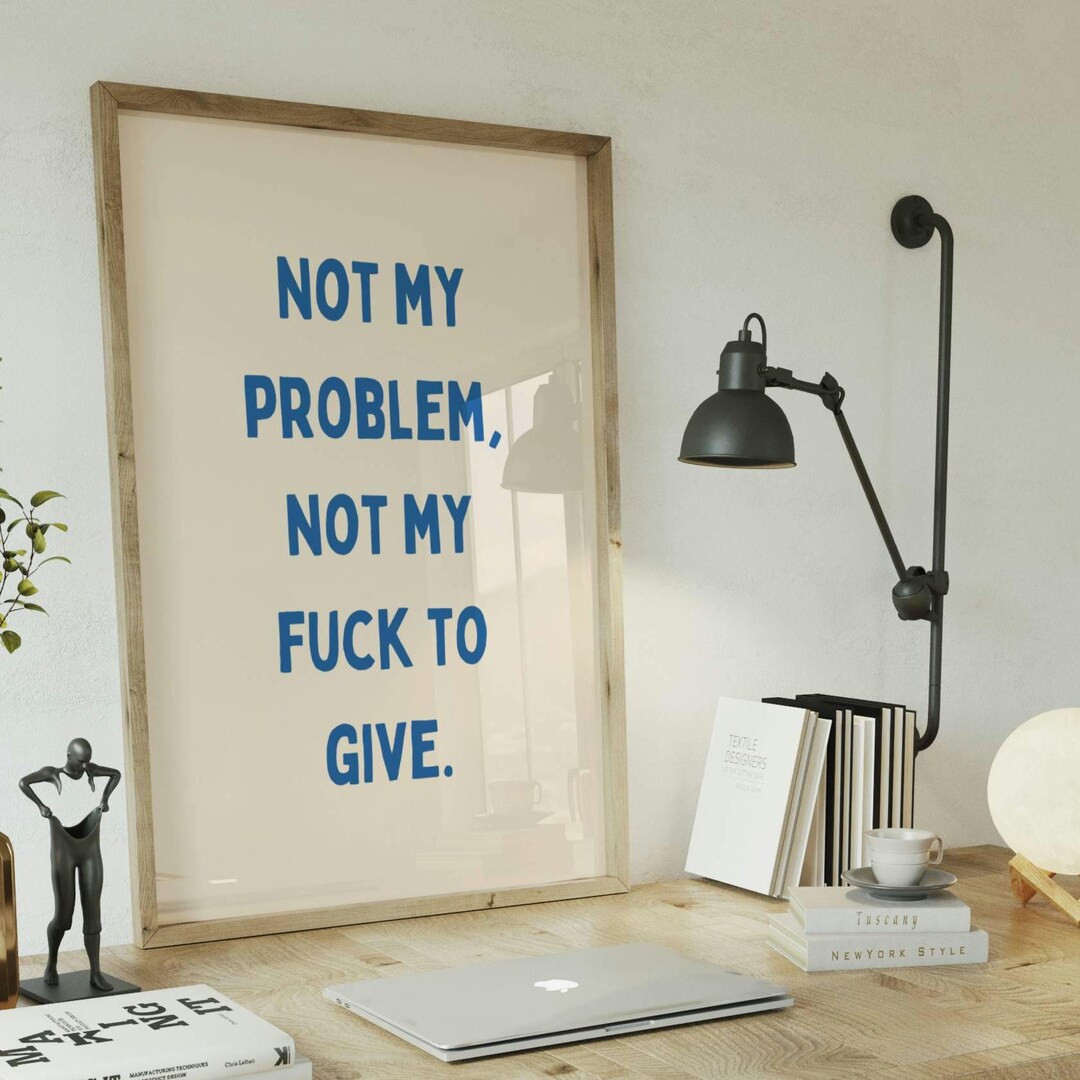 Wall Art Print Not My Problem Not My Fuck to Give Funny Home or Office ...
