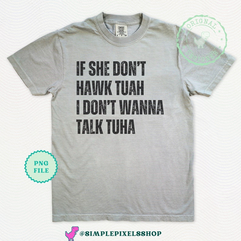 Hawk Tuah Png, If She Dont Wanna Hawk Tuah I Don't Wanna Talk Png, Tawk ...