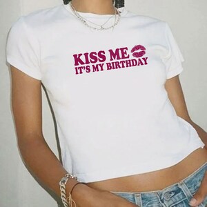Kiss Me It's My Birthday Baby Tee: 90s Y2K Fitted Top - Etsy