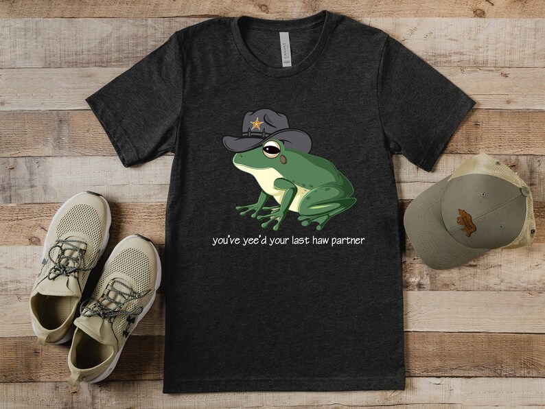 You Yee'd Your Last Haw Partner T-shirt, Wild West Shirt, Cowboy Frog ...