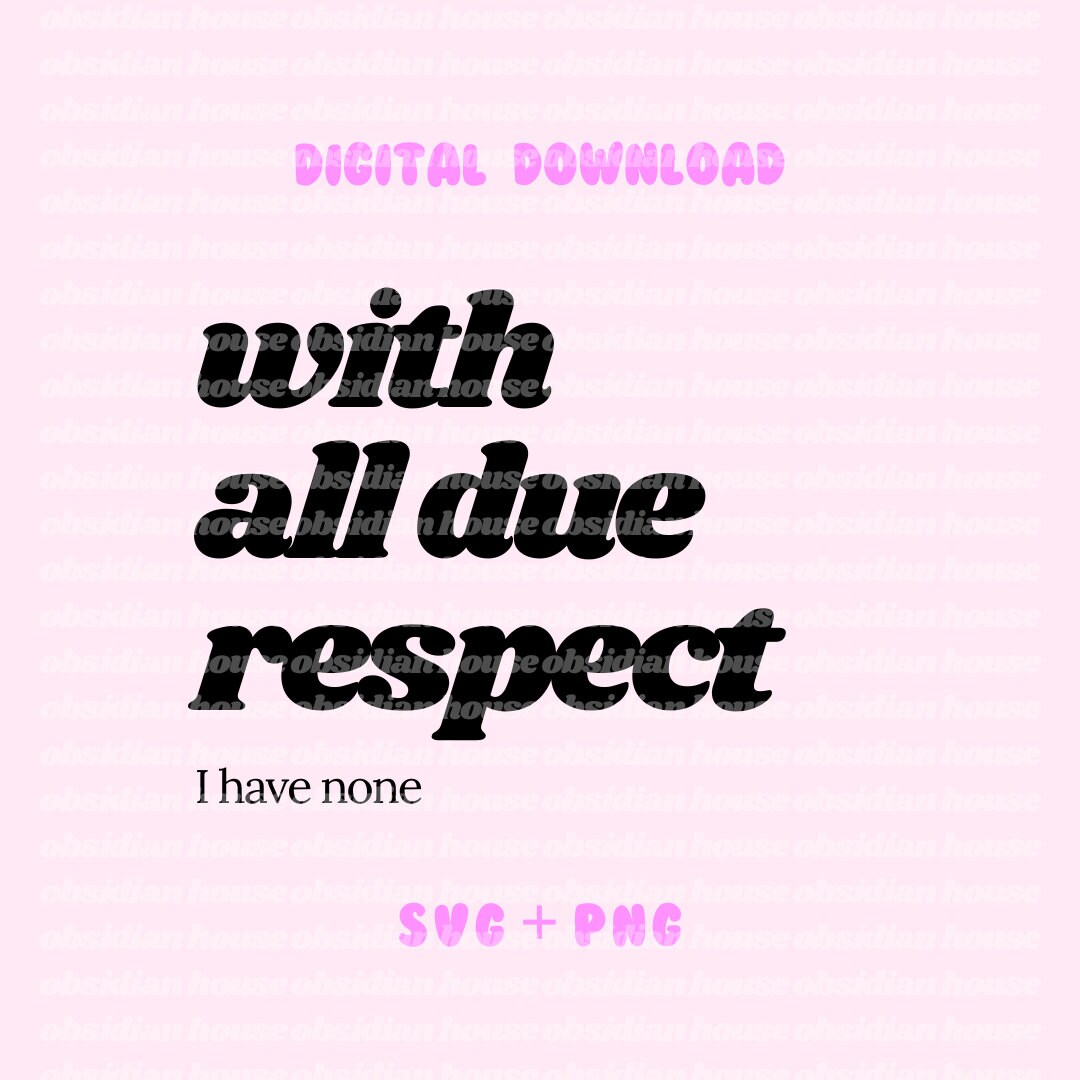 With All Due Respect SVG + PNG Files | Trendy Sublimation or Transfer ...