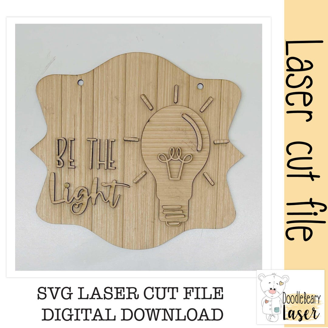 Be the Light, Light Bulb Laser Cut File, Laser SVG Cut File, Laser ...