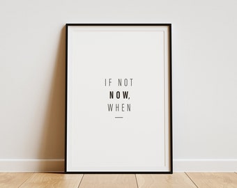 If Not Now, When Printable Wall Art Quote, Typography Poster ...