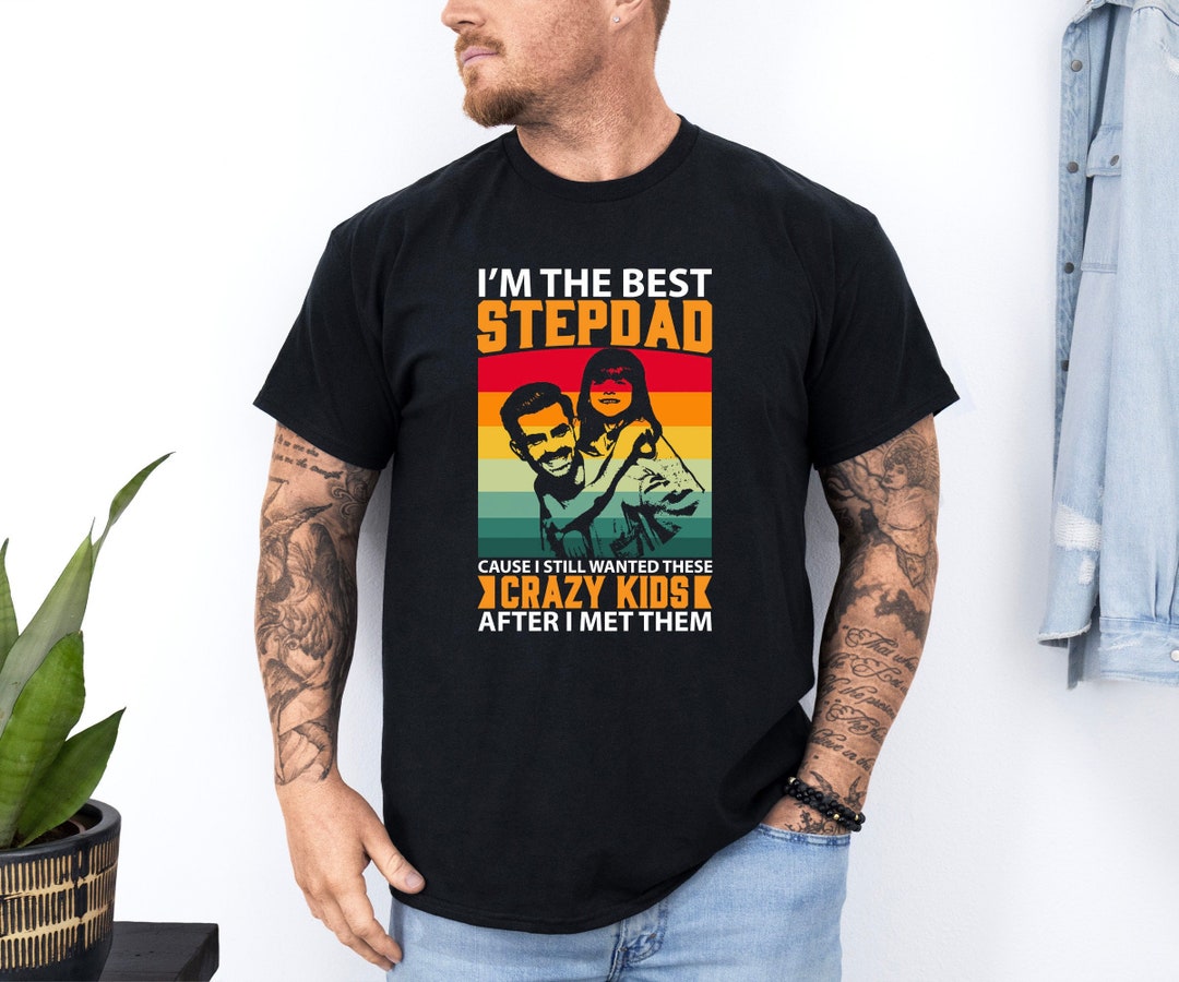 I'm the Best Stepdad Shirt, Funny Step Dad Tee, Fathers Day Gift, Cool ...