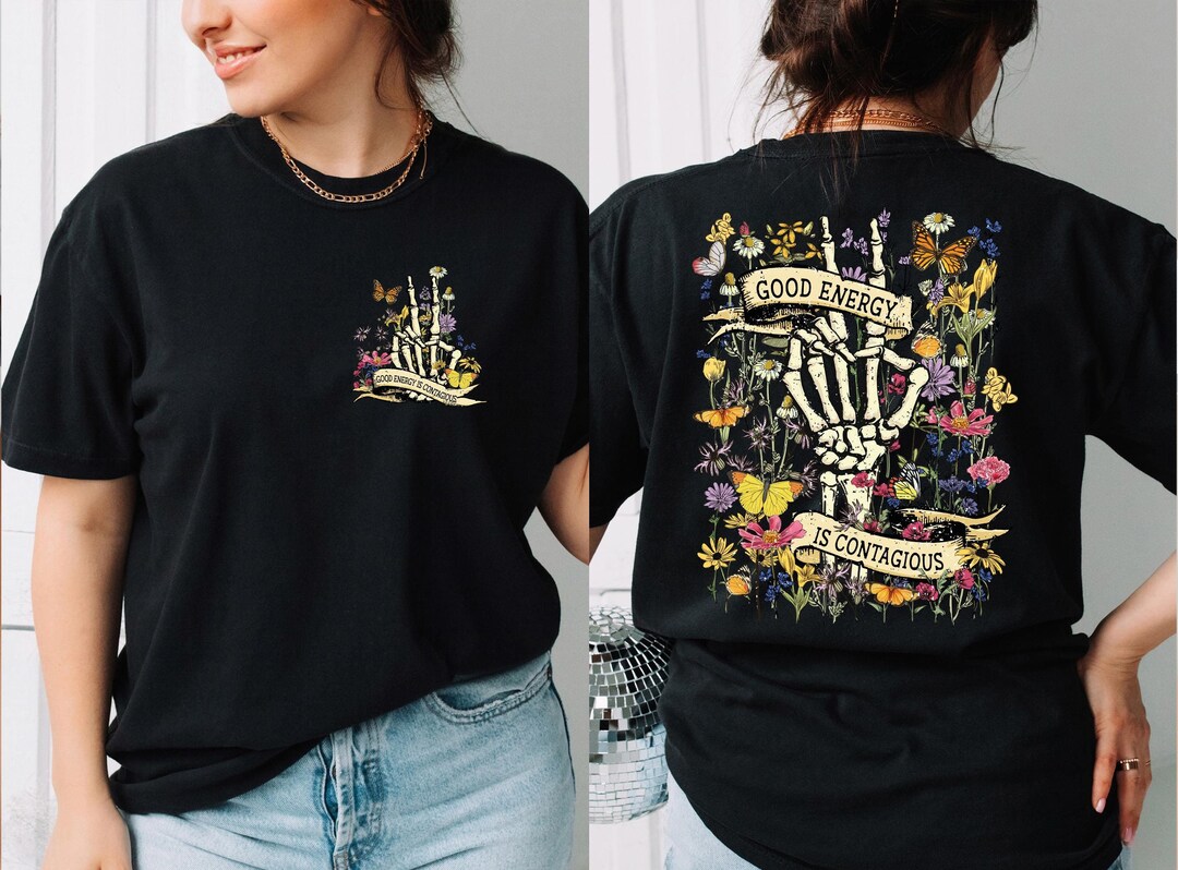 Good Energy is Contagious Shirt, Motivational Skeleton Shirt, Flower ...