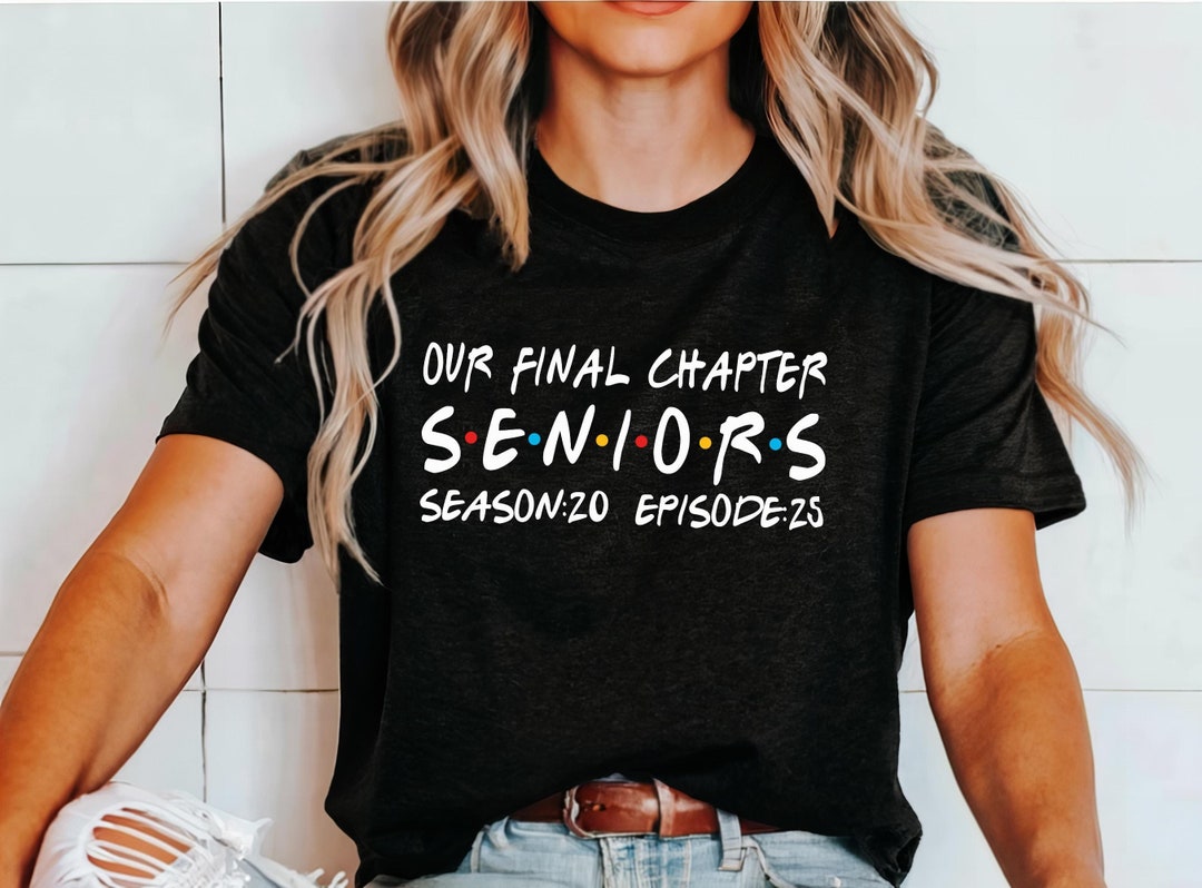 Our Final Chapter Seniors 2025 Shirt, Seniors Season 20 Episode 25 ...