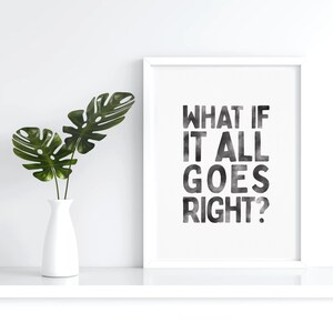 What If It All Goes Right Quote Print Uplifting Art Motivational Poster ...