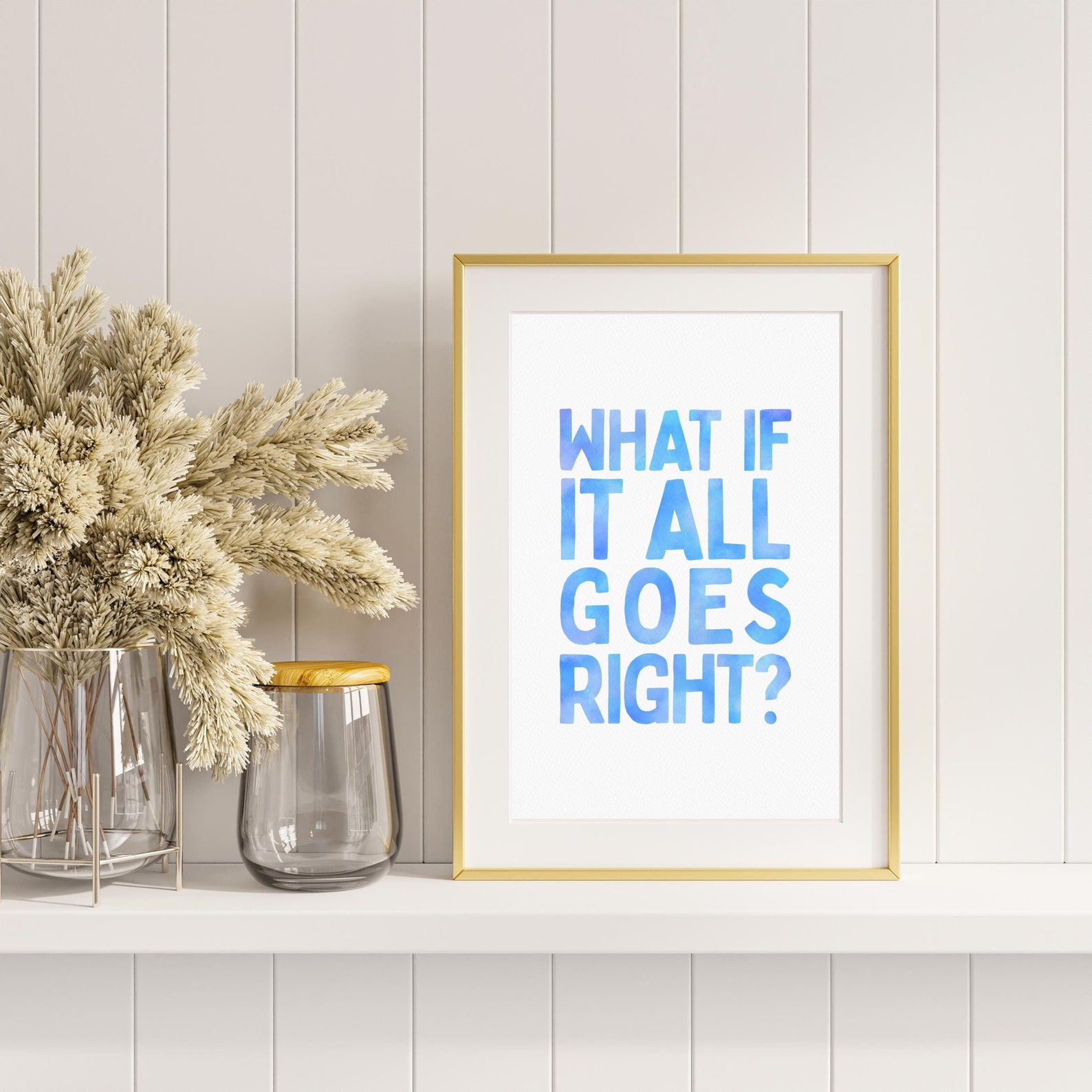 What If It All Goes Right? Quote Print Uplifting Art Motivational ...