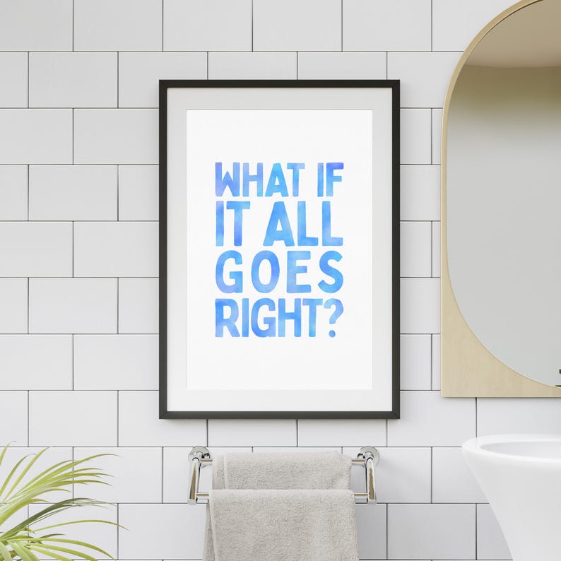 What If It All Goes Right? Quote Print Uplifting Art Motivational ...