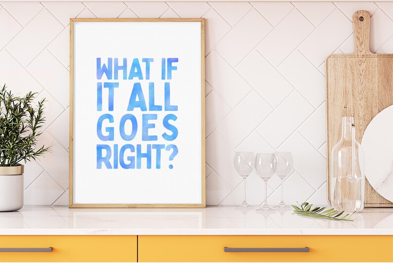 What If It All Goes Right? Quote Print Uplifting Art Motivational ...