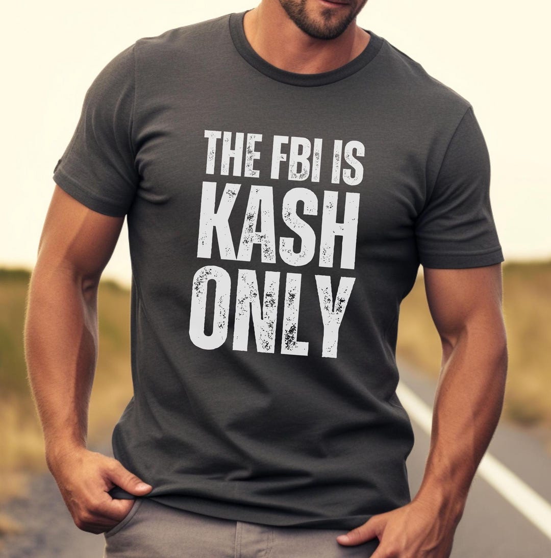The FBI is Kash Only Tee, Funny Graphic Shirt, Unisex Shirt, Trendy Gift, Casual Wear, Trendy ...