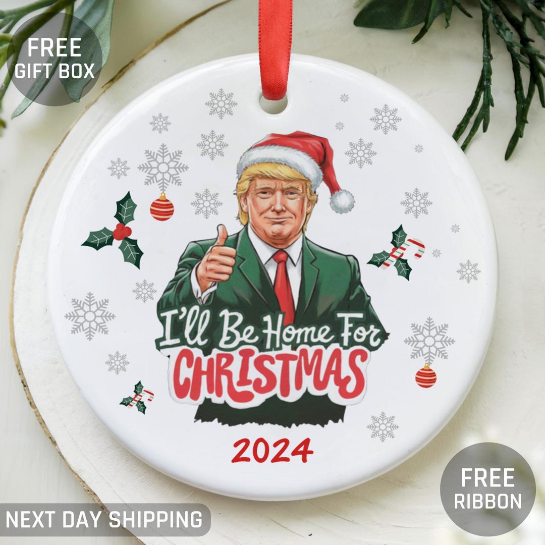 Trump I'll Be Home for Christmas Ornament, Trump Celebration Keepsake ...