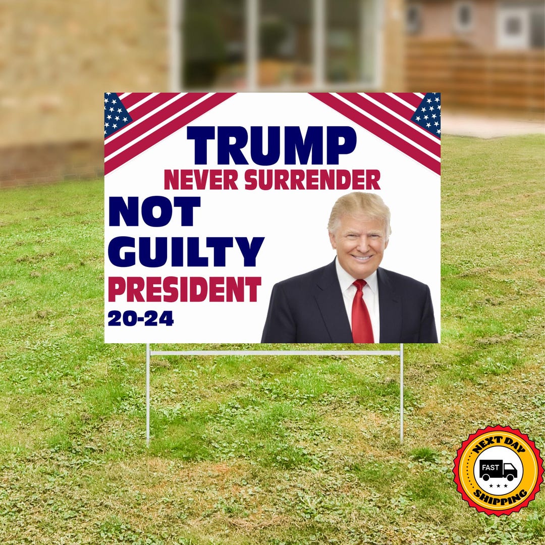 Trump Never Surrender Not Guilty Yard Sign, President 2024, Yard Sign ...