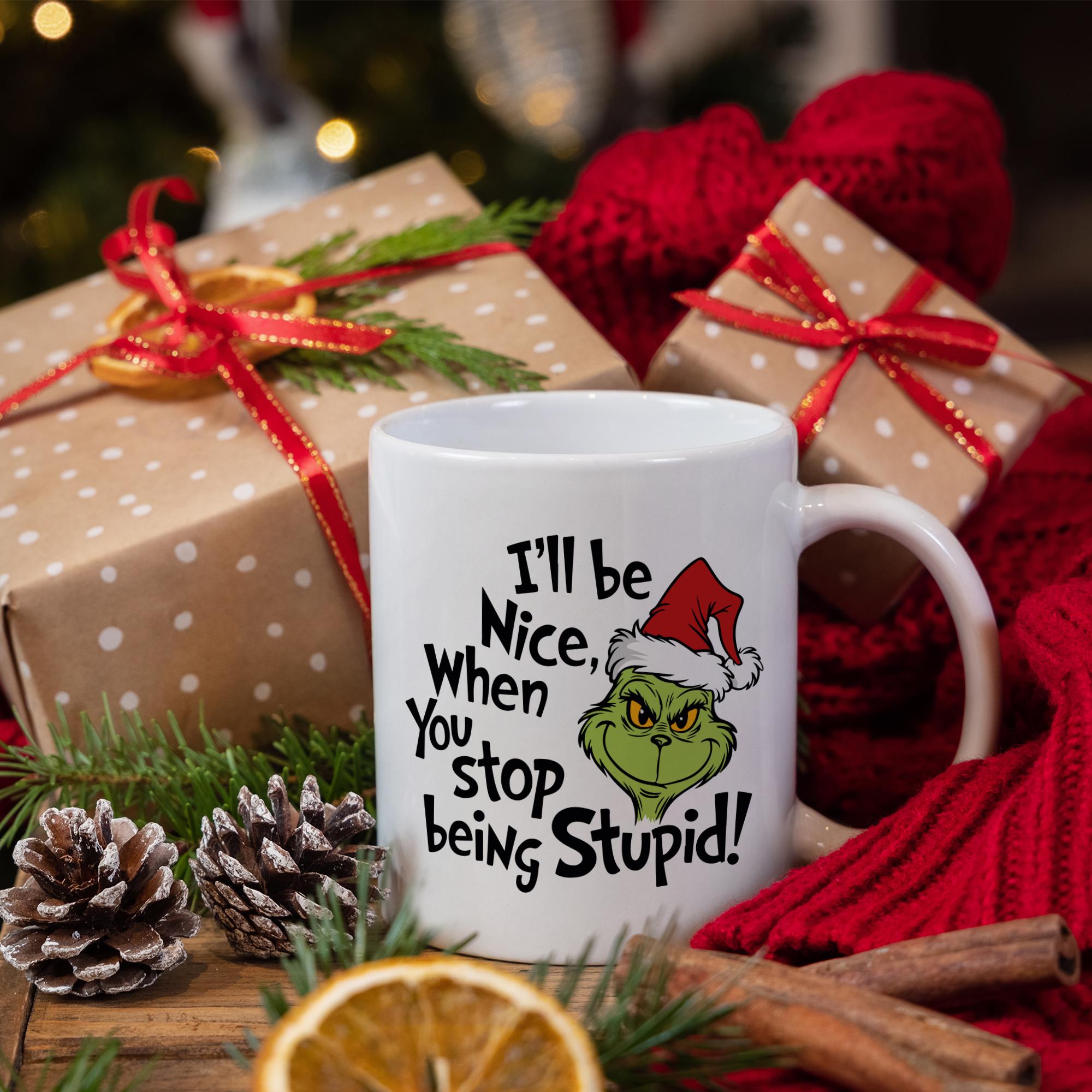 I'll Be Nice When You Stop Being Stupid Mug, Funny Grinch Mug, Funny ...