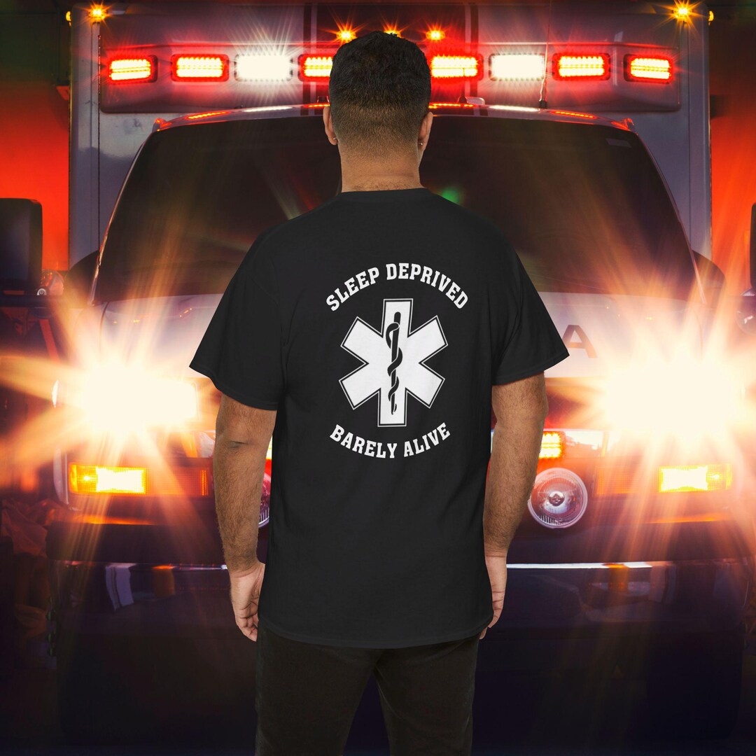 EMS, EMT, Paramedic Sleep Deprived Barely Alive T-shirt - Etsy