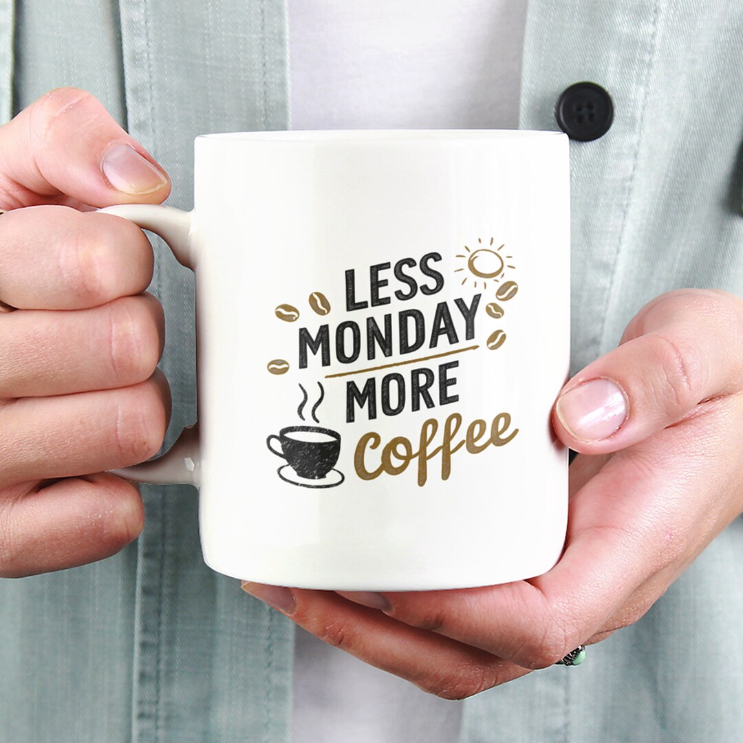 Less Monday More Coffee Mug Fun and Relatable Gift for Coffee Lovers - Etsy