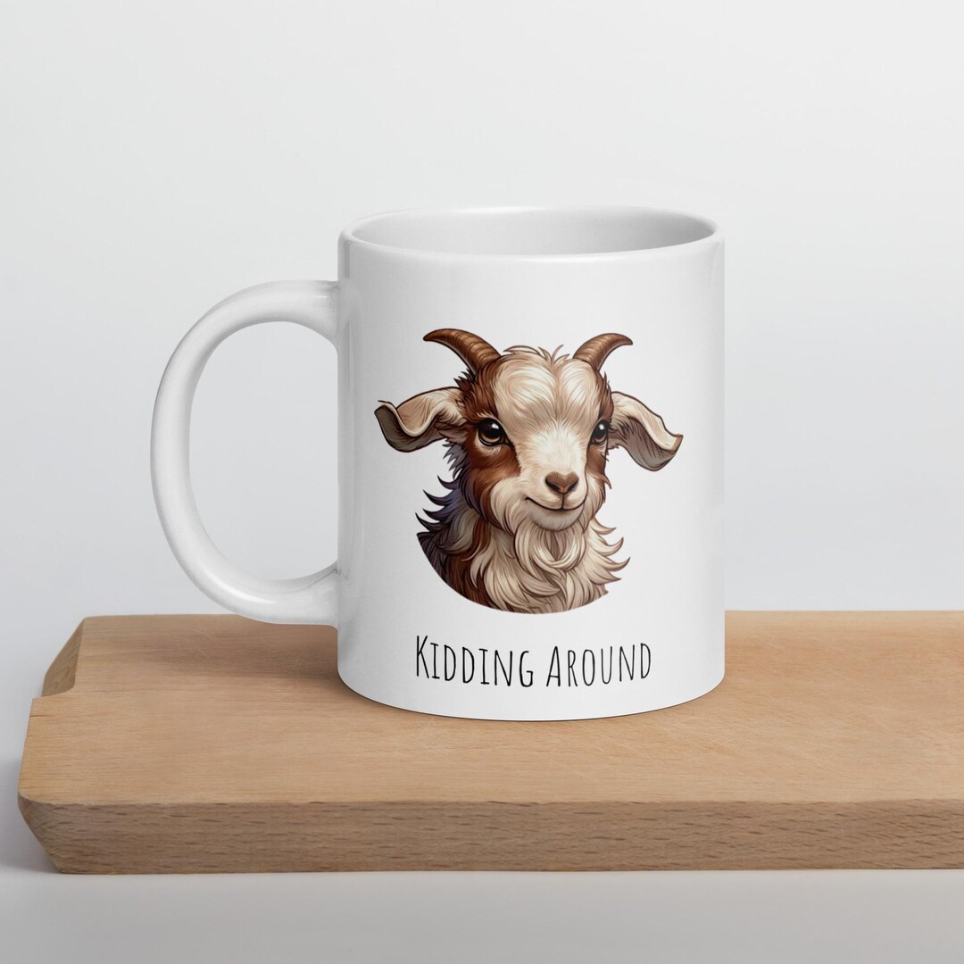 Kidding Around Goat Mug Cute & Funny Coffee Mug for Goat Lovers Perfect ...