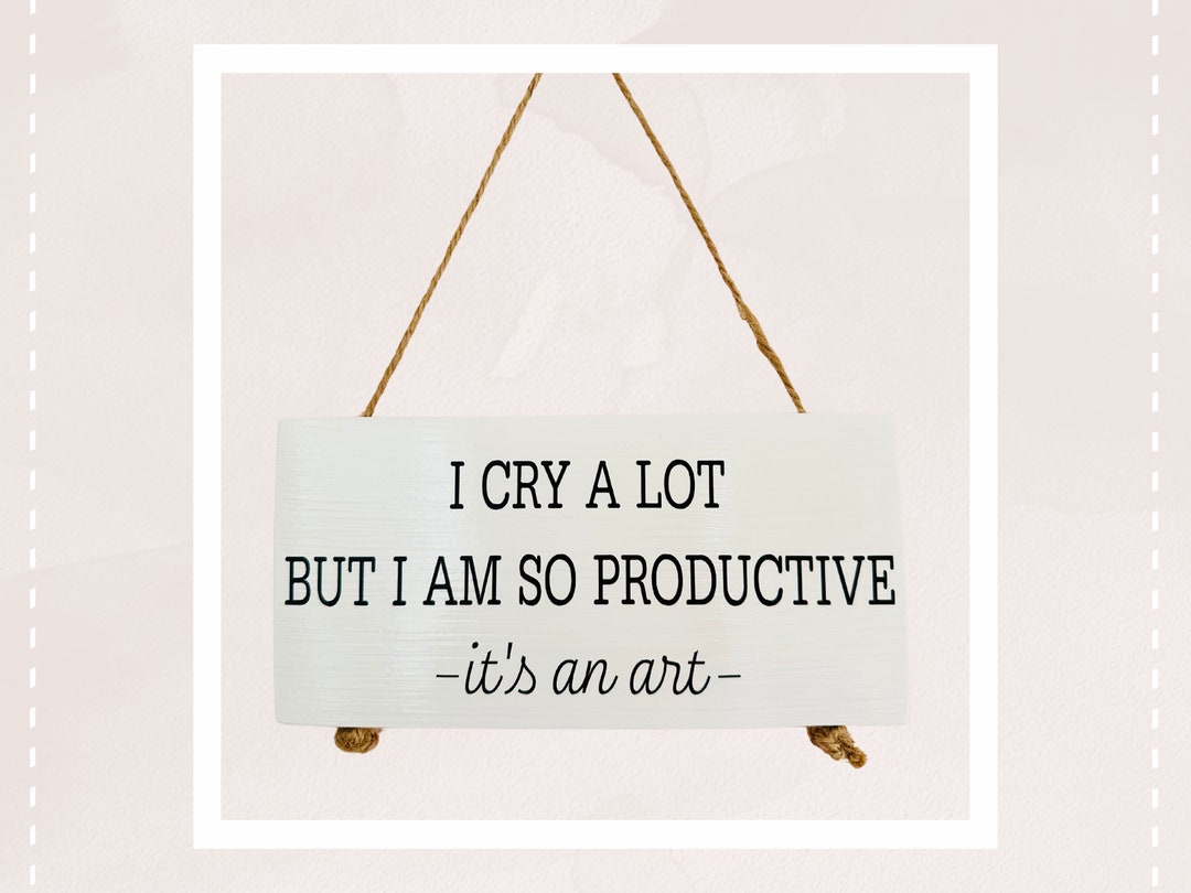 I Cry A Lot but I Am so Productive It's an Art Sign Decor TTPD Decor ...