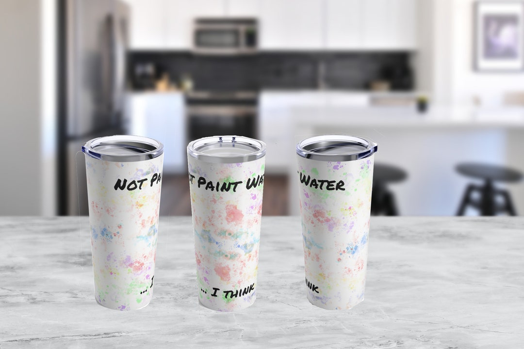 Not Paint Water Insulated Tumbler 20oz Tea or Iced / Hot Coffee Funny ...
