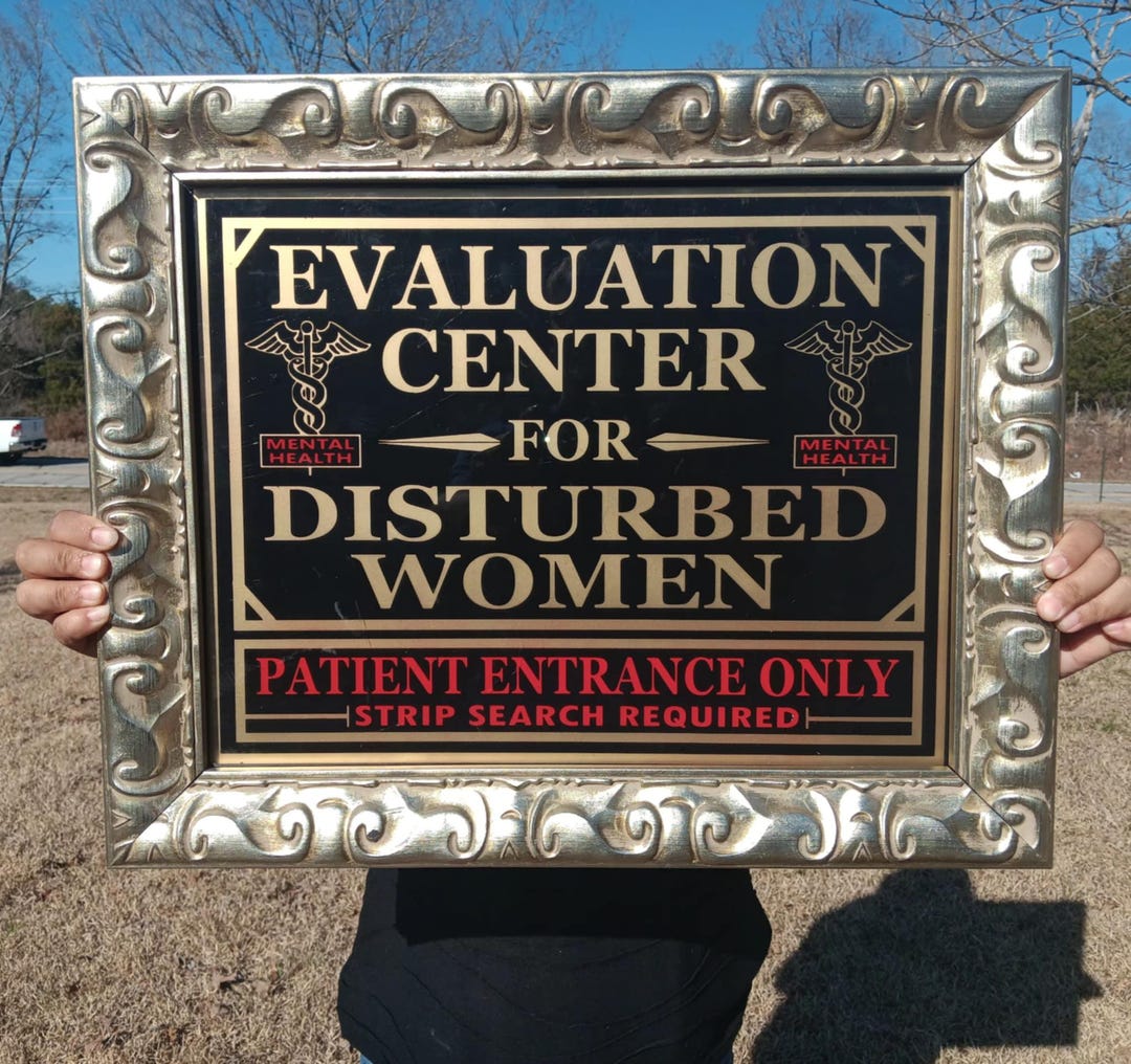Insane Asylum Sign for Crazy Woman Evaluation Center Sign for Disturbed ...