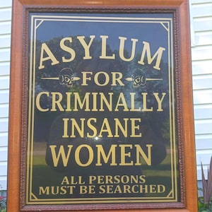 Insane Asylum Picture Sign ' Disturbed Women Evaluation Center Sign - Etsy