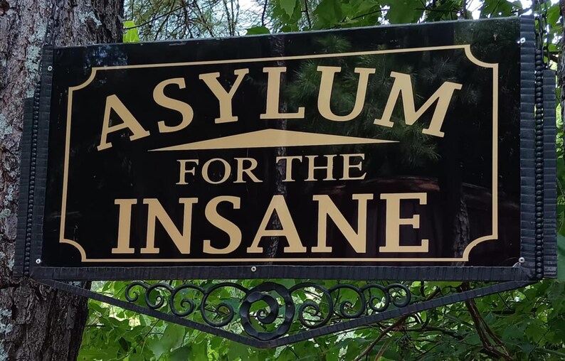 Insane Asylum Sign for Disturbed Woman With Iron Frame Mental Hospital ...
