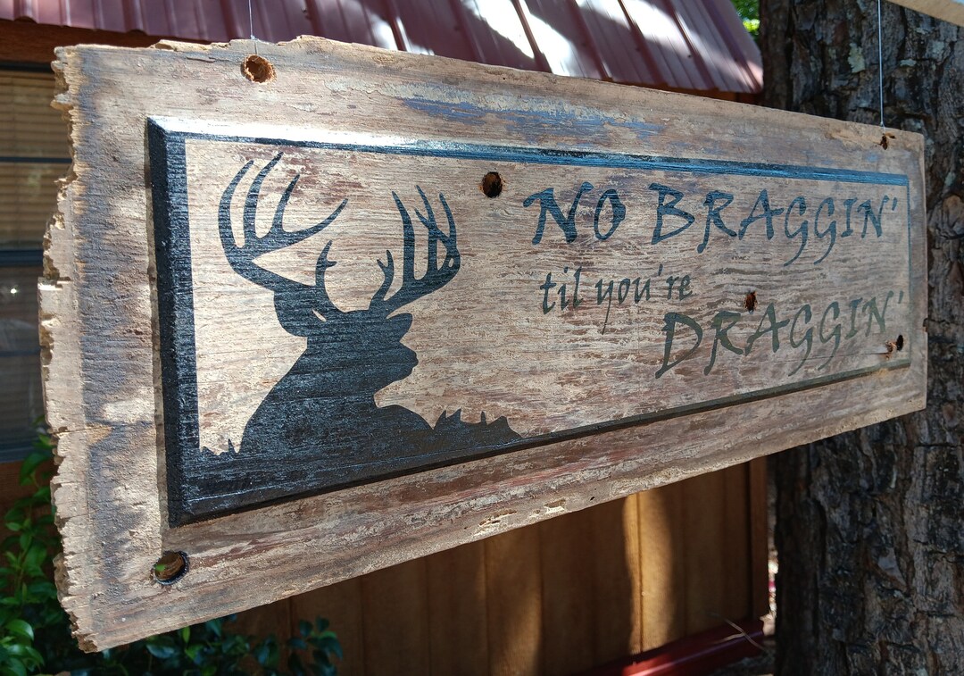 No Bragging Until You're Dragging Old Wood Deer Hunting Sign Custom ...