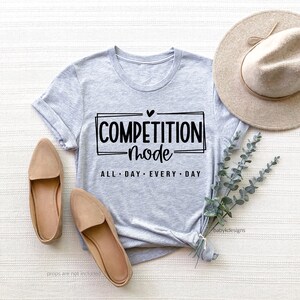 Competition Mode Shirt, Dance Competition, Cheer Mom Shirt ...