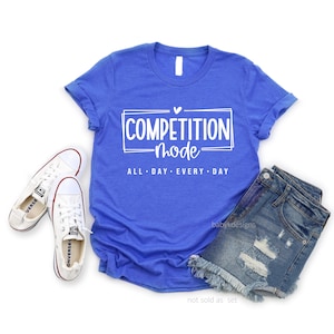 Competition Mode Shirt, Dance Competition, Cheer Mom Shirt ...