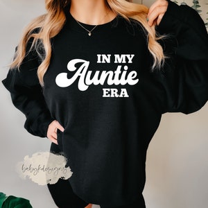 In My Auntie Era Shirt, Aunt Era, Eras Sweatshirt, Oversized Aunt Shirt ...
