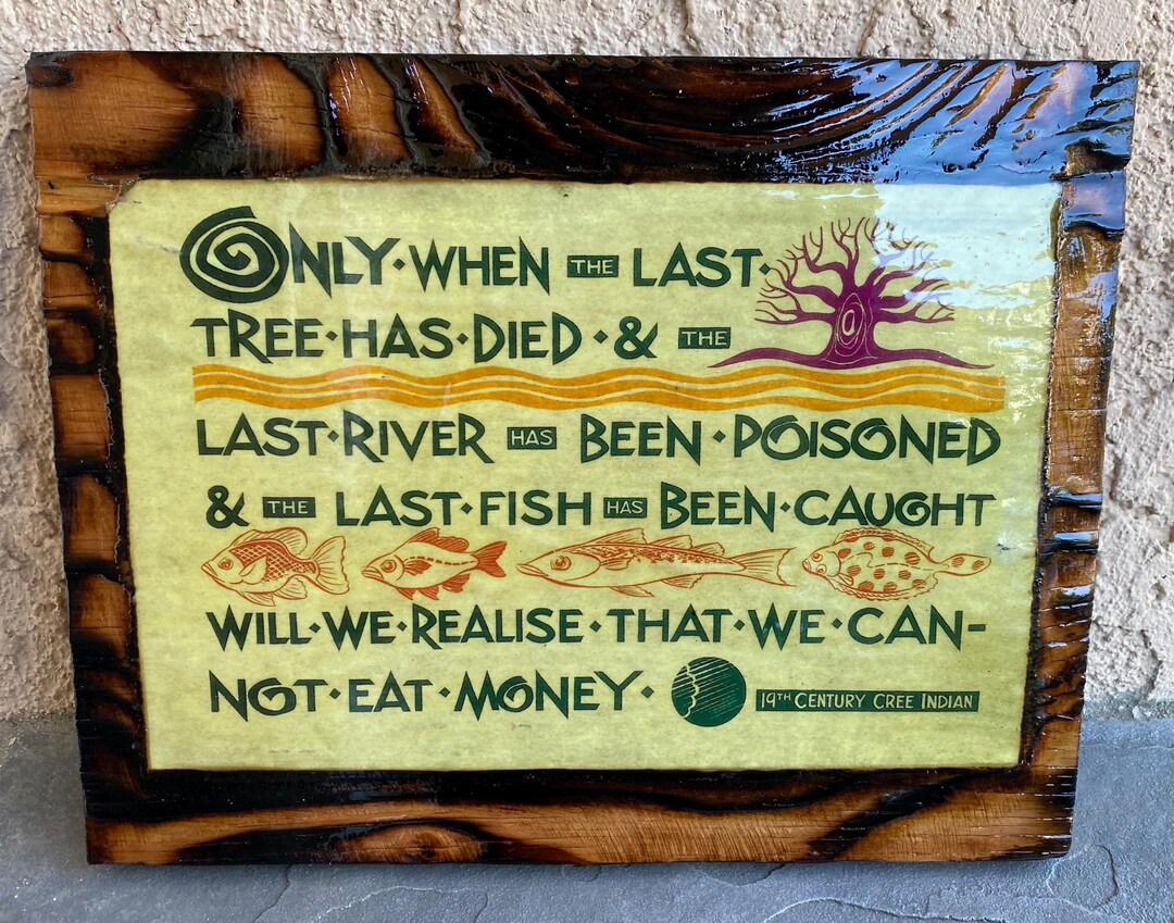 Only When the Last Tree Has Died - Cree Indian - Wooden Plaque - Etsy