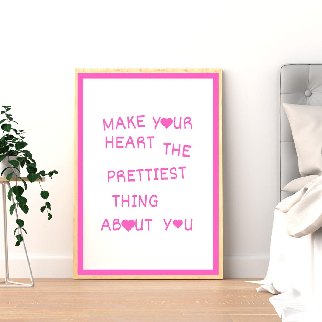 Make Your Heart the Prettiest Thing About You, Heart Quote Print ...