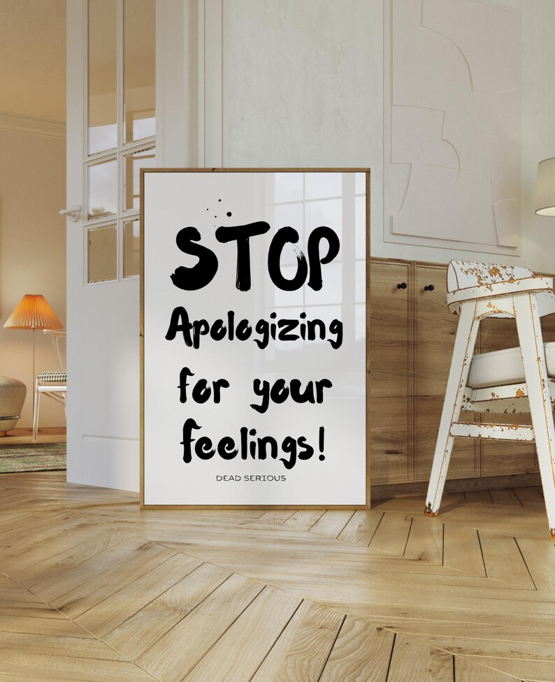 Stop Apologizing for Your Feelings Wall Print, Motivational Wall Art ...