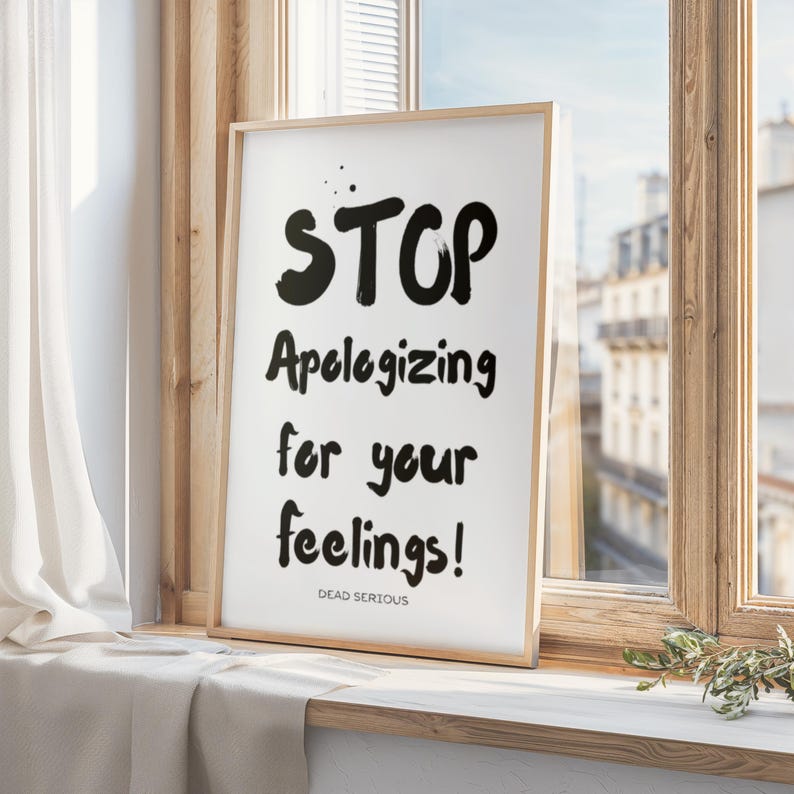 Stop Apologizing for Your Feelings Wall Print, Motivational Wall Art ...