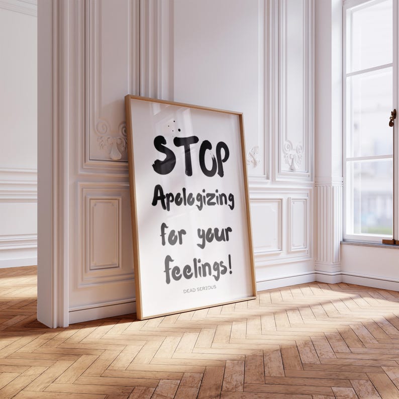 Stop Apologizing for Your Feelings Wall Print, Motivational Wall Art ...
