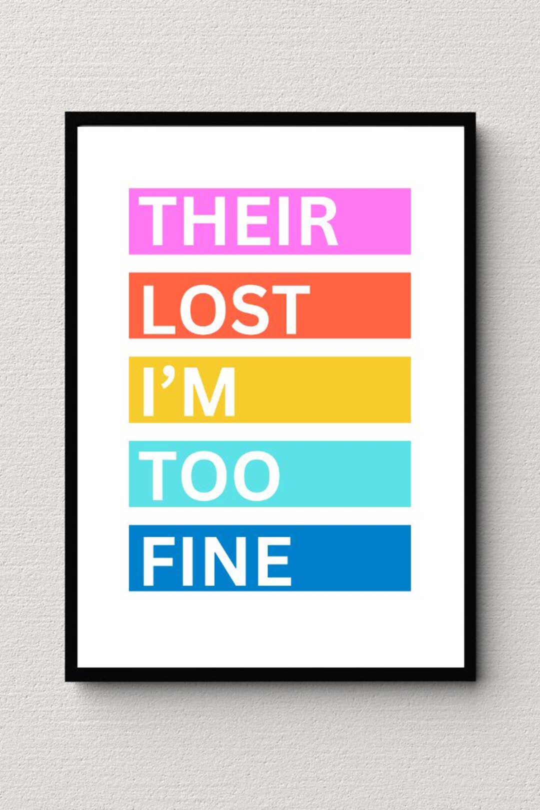 Their Lost I'm Too Fine, Self Love Art, Trendy Wall Art, Printable Wall ...
