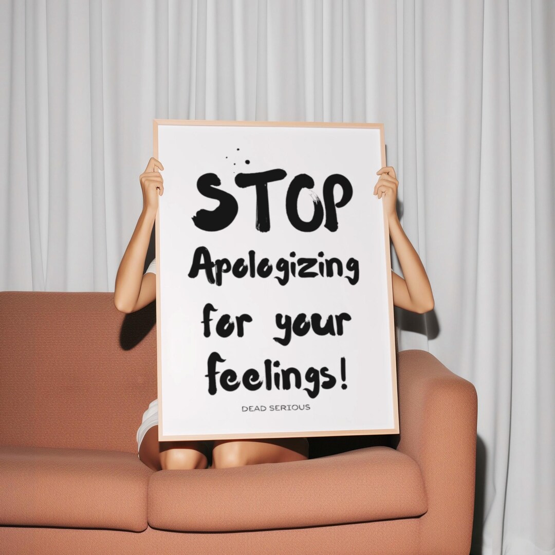 Stop Apologizing for Your Feelings Wall Print, Motivational Wall Art ...
