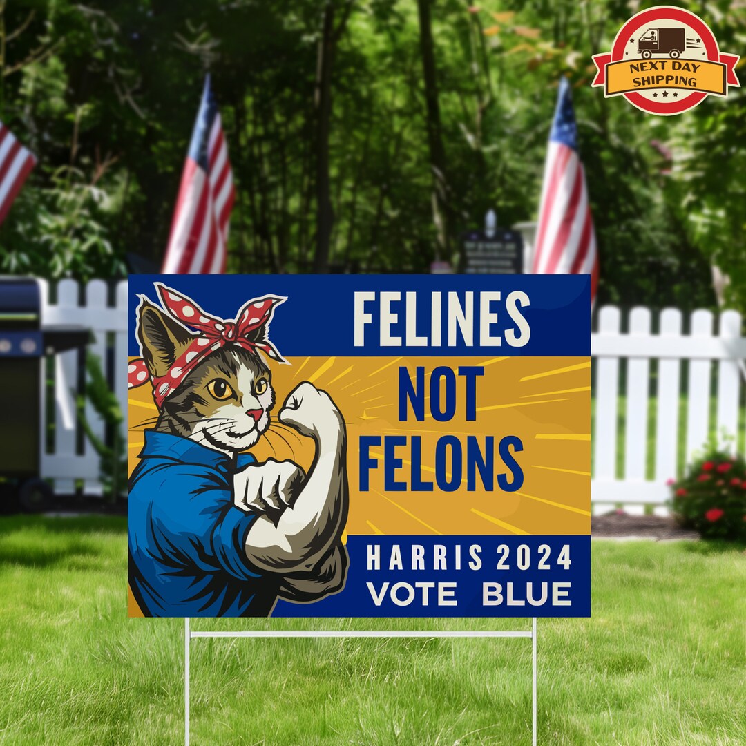 Felines Not Felons Yard Sign, Kamala Yard Sign, Kamala for President ...