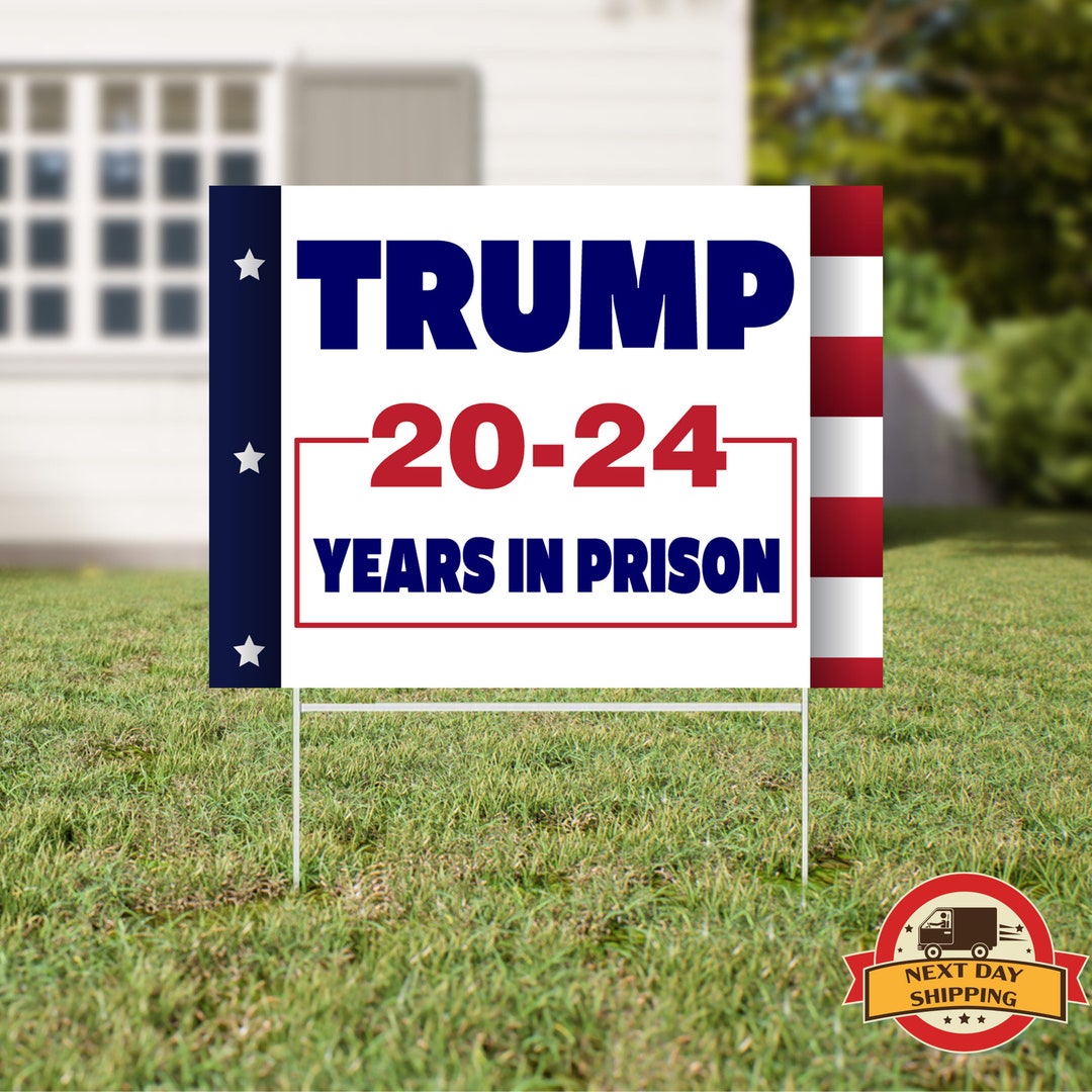 Trump 20-24 Years in Prison Yard Sign, Anti Trump Yard Sign, Political ...
