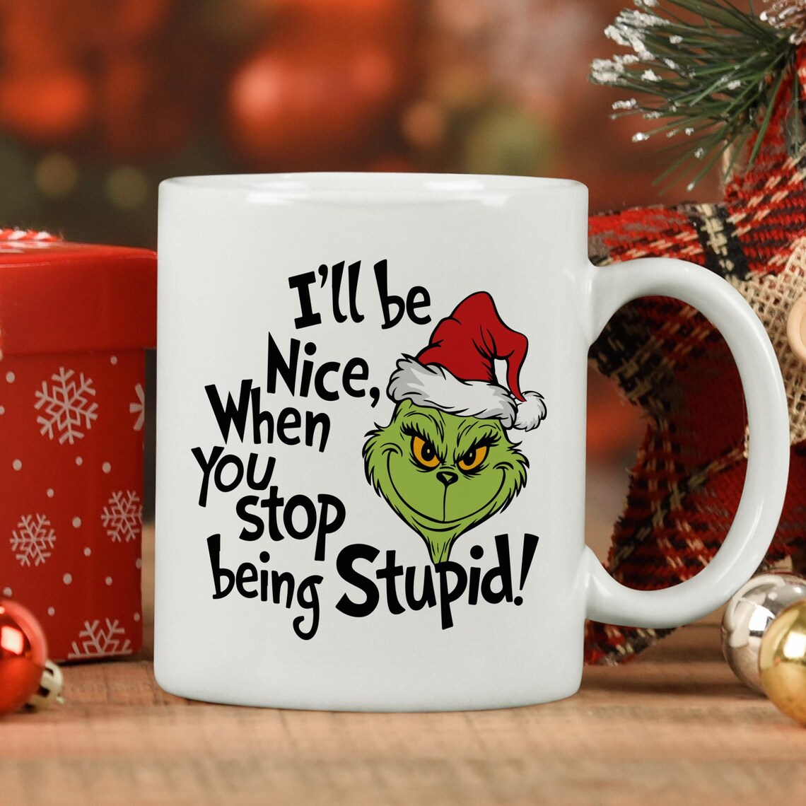 I'll Be Nice When You Stop Being Stupid Mug, Grinch Coffee Mug, Ceramic ...