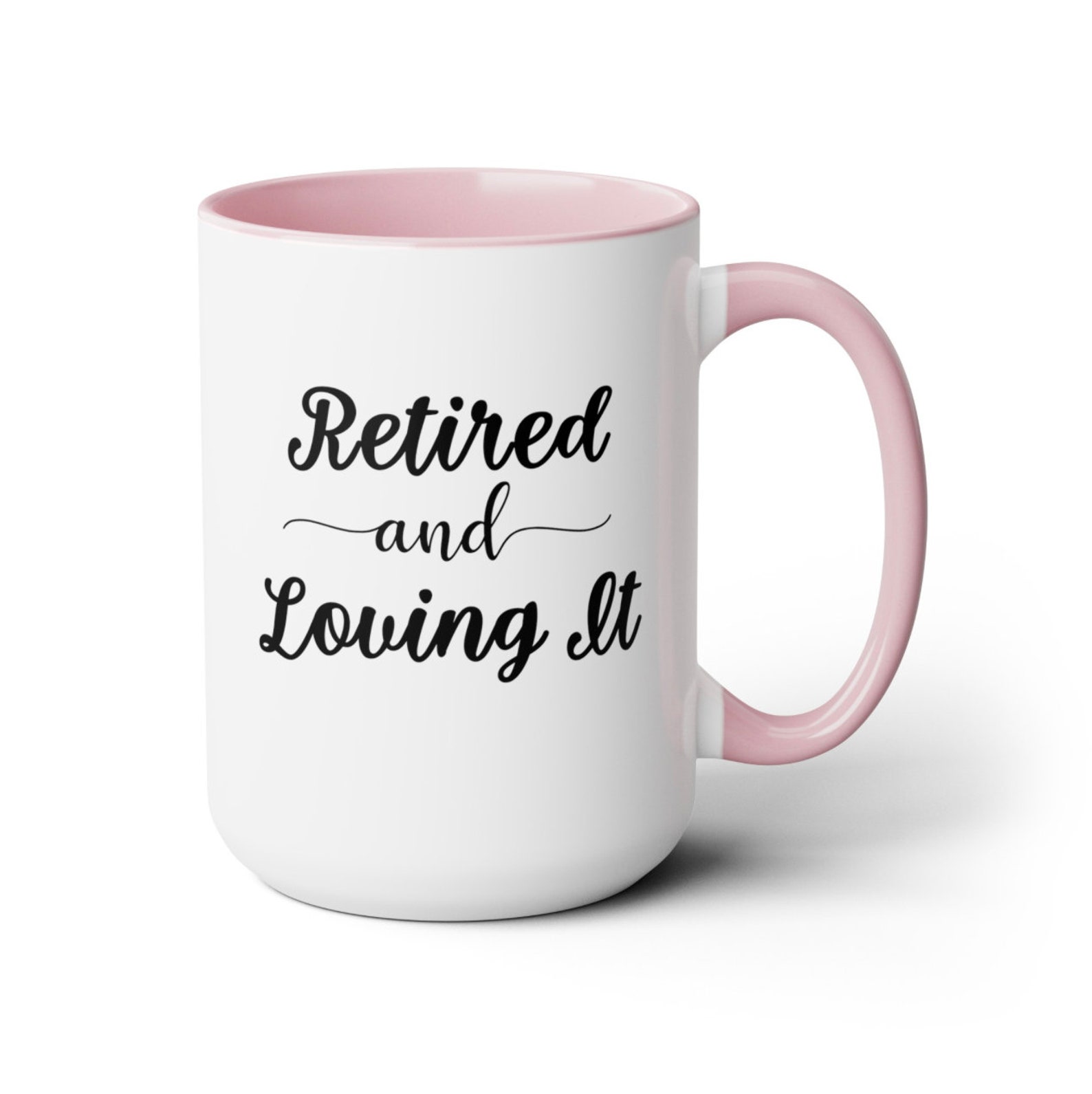 Retired and Loving It Mug, Retirement Mug, Funny Mug, Cute Retired Mug ...