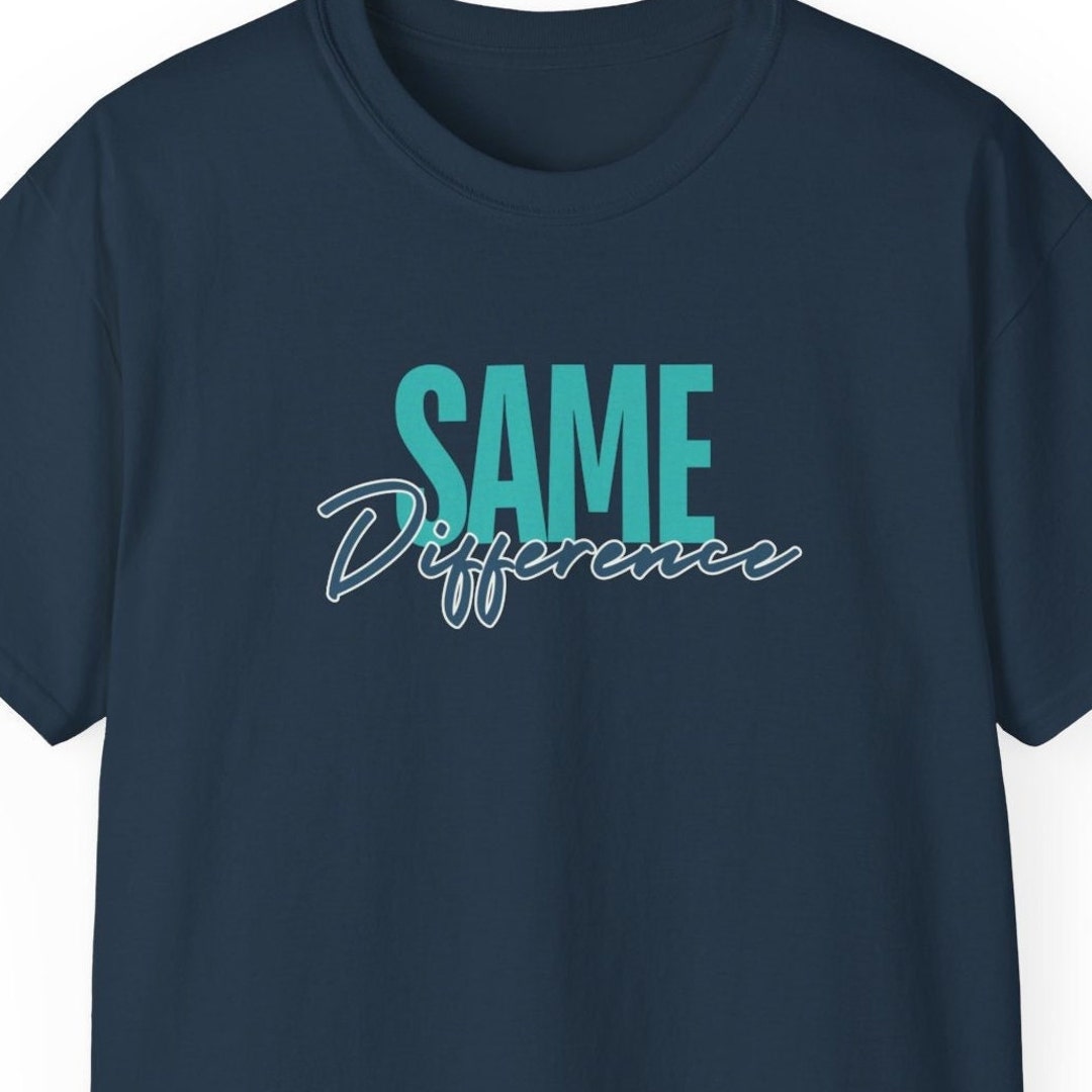 Same Difference Witty Phrase T-shirt Funny Graphic Tee Sarcastic Quote ...