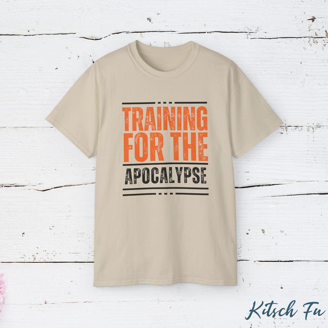Training for the Apocalypse Shirt | Funny Prepper T-shirt | Survivalist ...