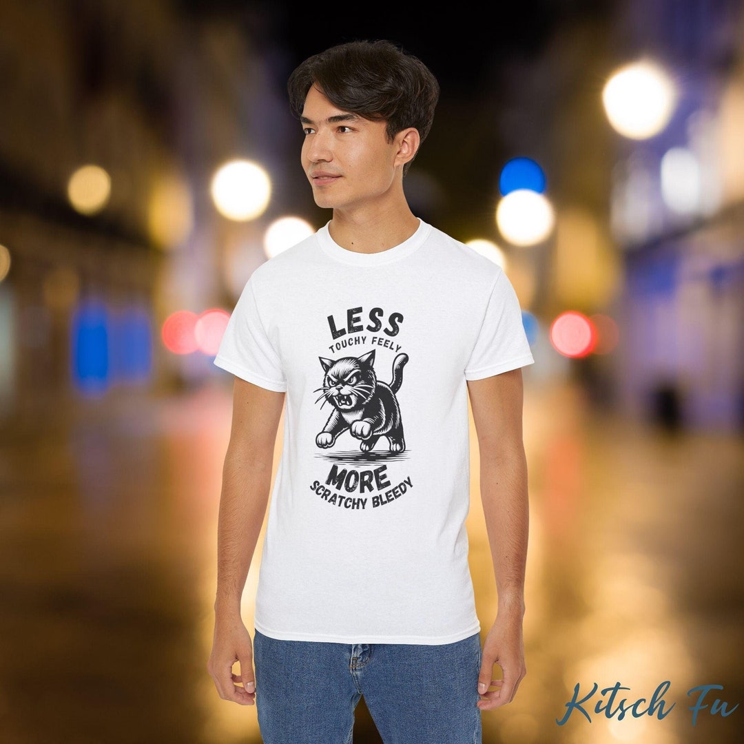Less Touchy Feely More Scratchy Bleedy Cute Vicious Kitty T-shirt Funny ...