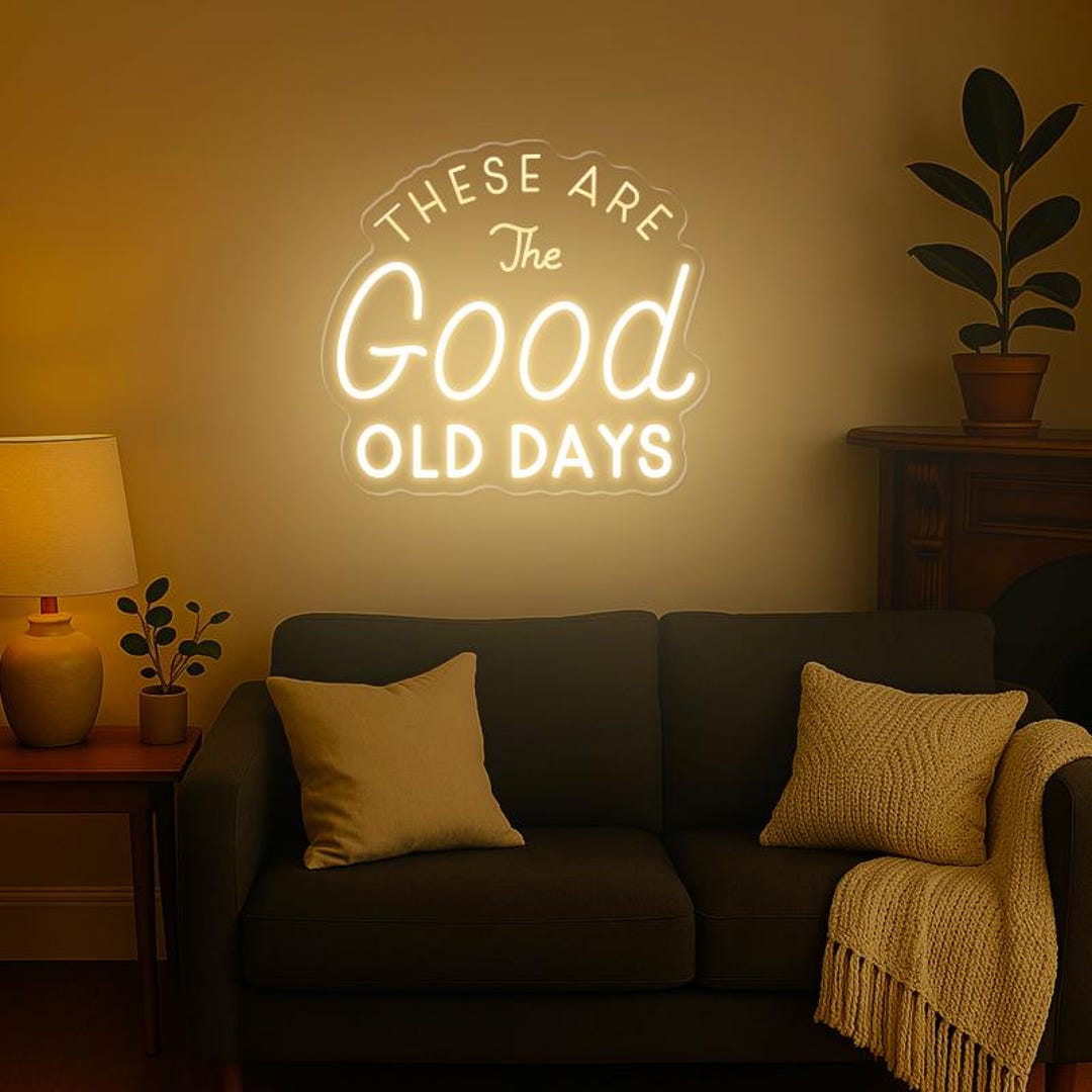 These Are the Good Old Days Neon Sign, Home Decor - Etsy