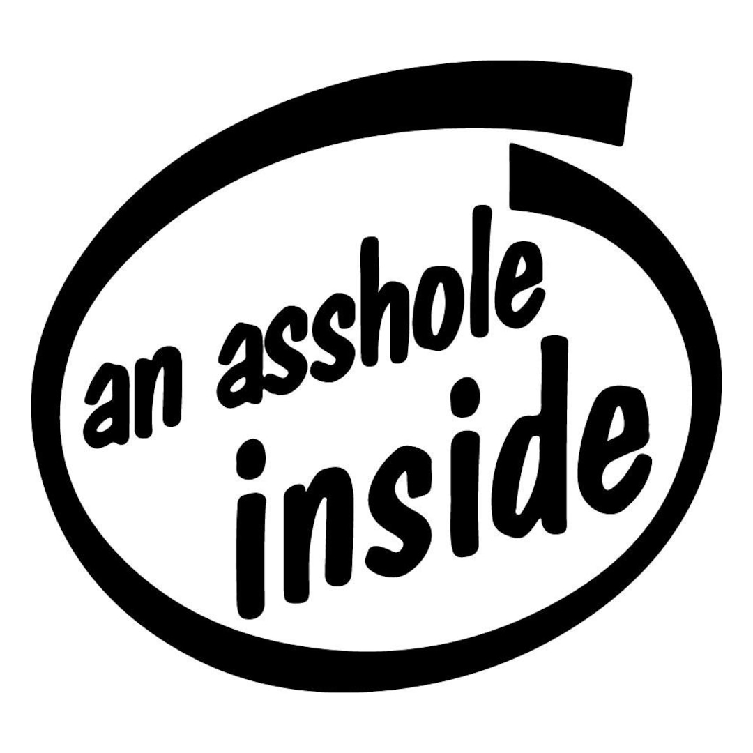 5.5 ASS-HOLE INSIDE Vinyl Decal Sticker Car Laptop Funny Intel Computer ...