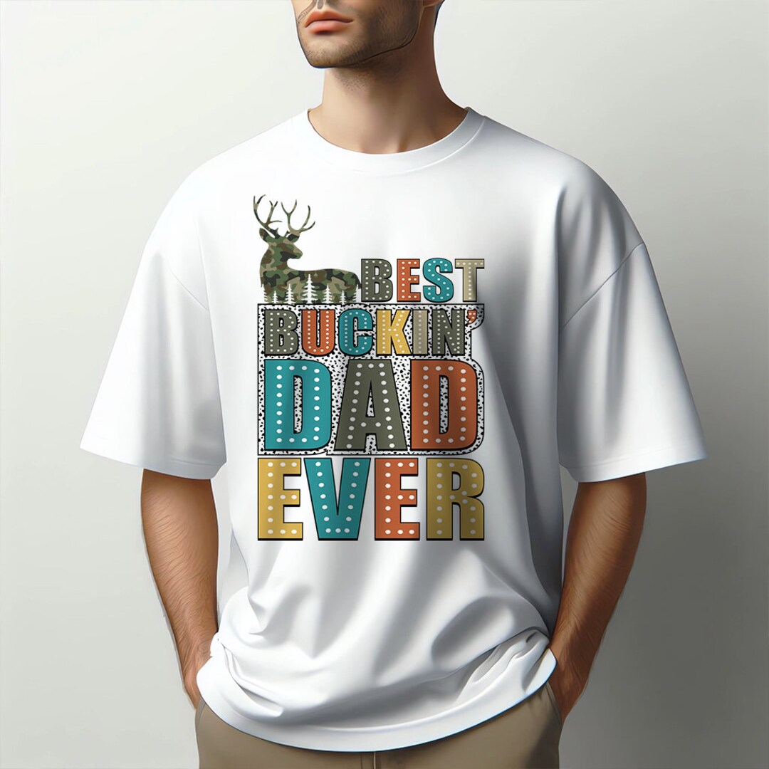 Best Buckin' Dad PNG, Dad Png, Deer Hunting Png, Hunter Dad PNG, Best ...