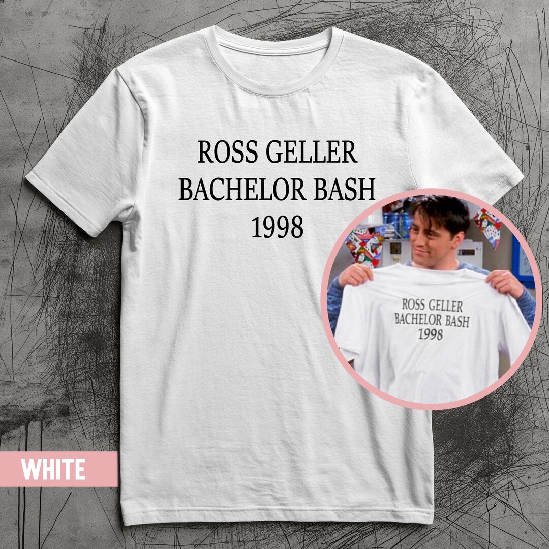 Ross Geller Bachelor Bash 1998 T-shirt / Friends Apparel / 90s Style ...