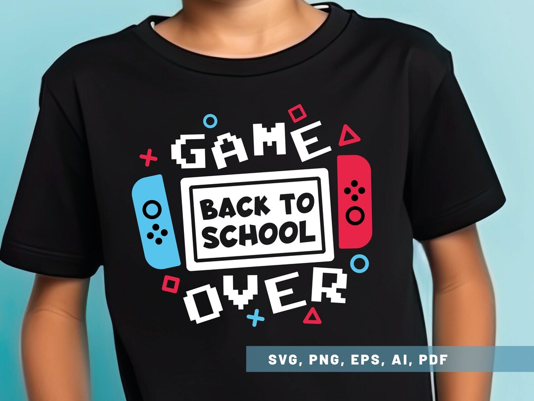 Game Over Back to School Svg, Png, Jpg, First Day of School Svg, Boy ...